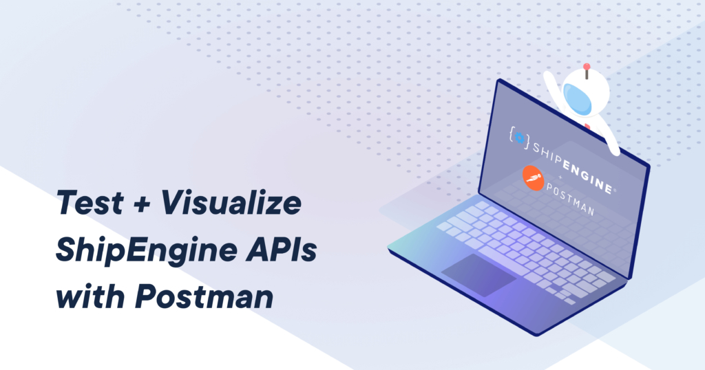 Test And Visualize Shipengine Apis Using Our Postman Collections